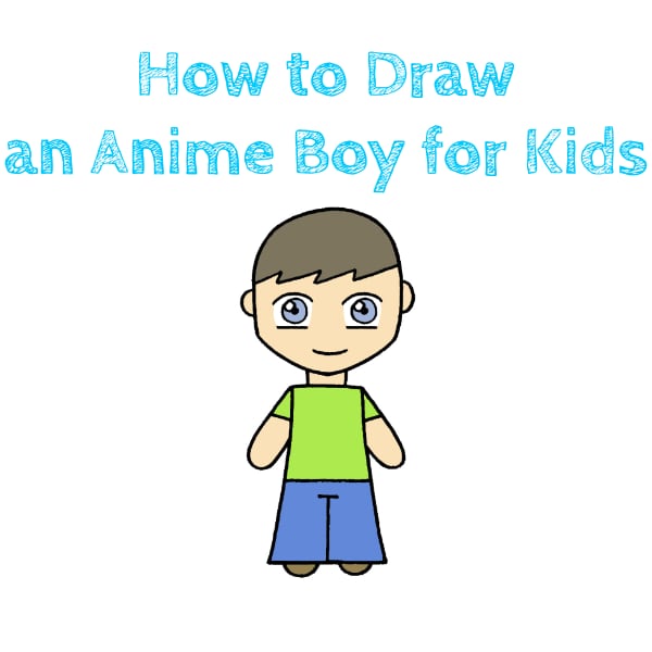 How To Draw An Anime Boy For Kids How To Draw Easy